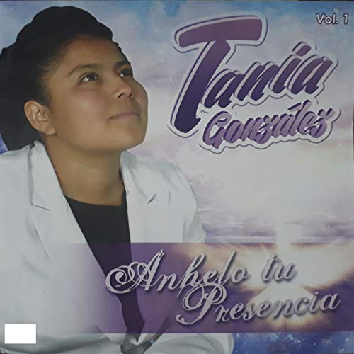 Amazon Music - Tania GonzálezのAnhelo Tu Presencia - Amazon.co.jp