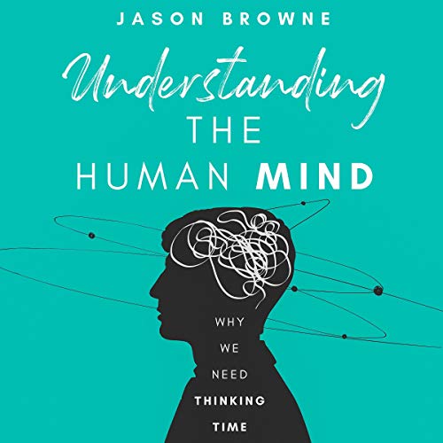 Amazon.com: Understanding the Human Mind: Why We Need Thinking Time ...