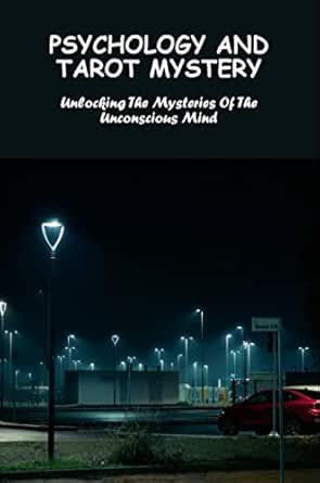 Psychology And Tarot Mystery: Unlocking The Mysteries Of The ...