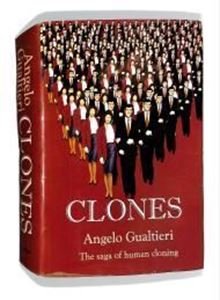 Clones: The Saga of Human Cloning: Amazon.co.uk: Angelo Gualtieri ...