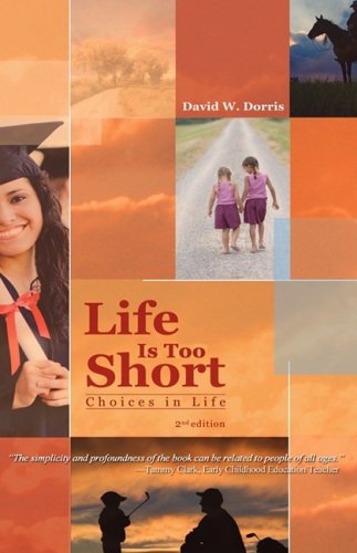 Amazon.com: Life Is Too Short: Choices in Life: 9781605941172: Dorris ...