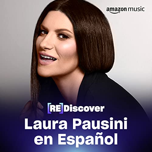 Play REDISCOVER Laura Pausini en español Playlist on Amazon Music Unlimited