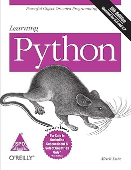 Buy LEARNING PYTHON: POWERFUL OBJECT-ORIENTED PROGRAMMING, 5/E Book Online at Low Prices in ...