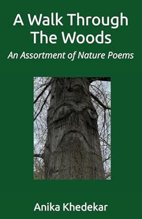 A Walk Through The Woods: An Assortment of Nature Poems: Khedekar ...