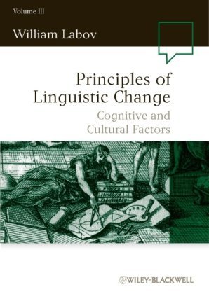 By William Labov Principles of Linguistic Change: Cognitive and ...