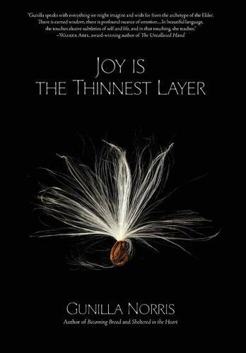 Joy Is the Thinnest Layer: Gunilla Norris: 9781938846649: Amazon.com: Books