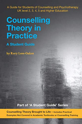 Counselling Theory in Practice: - A Student Guide: Lees-Oakes, Rory ...