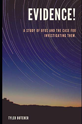 Evidence!: A Study of UFOs and the Case for Investigating Them: Butcher ...