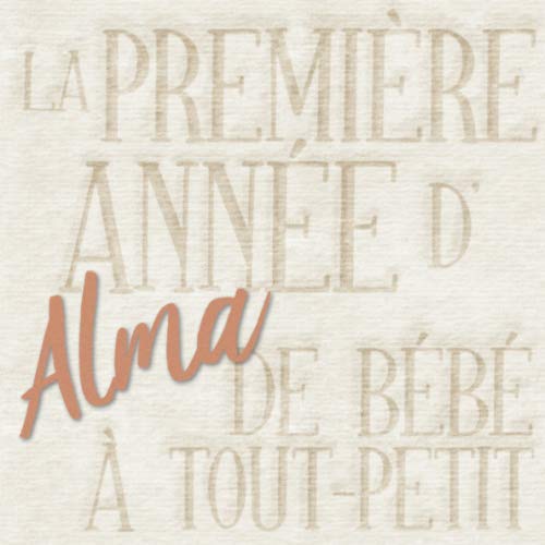 Buy La première année d'Alma - de bébé à tout-petit: Album bébé à ...