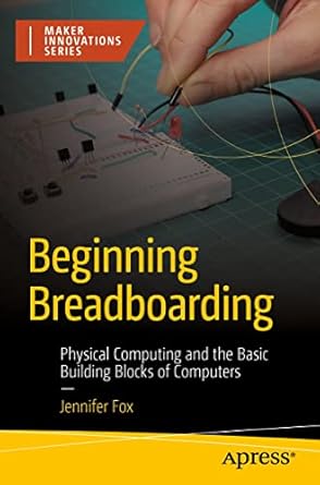 Amazon.com: Beginning Breadboarding: Physical Computing and the Basic ...