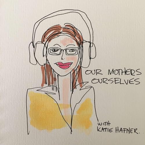 Our Mothers Ourselves : Katie Hafner: Amazon.in: Audible Books & Originals
