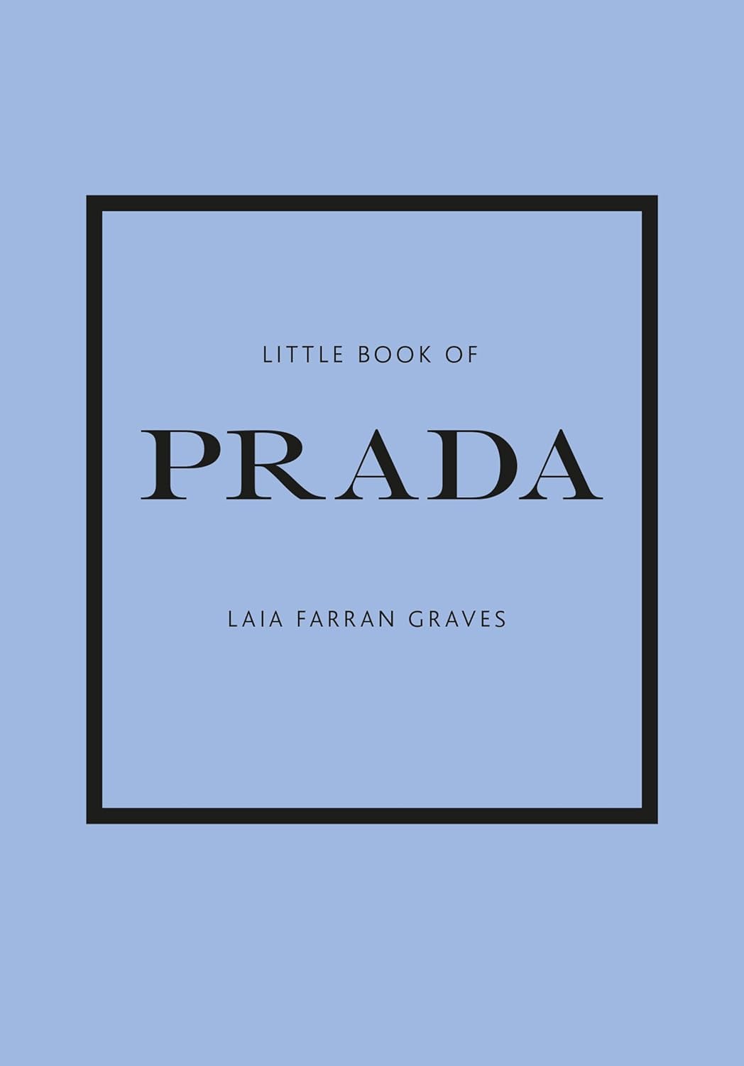 Little Book of Prada: The Story of the Iconic Fashion House: 6 (Little ...