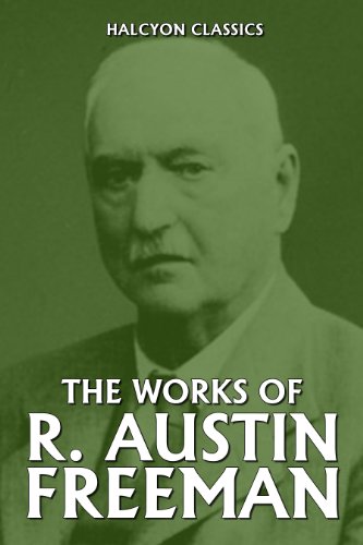 The Works of R. Austin Freeman: 28 Novels and Short Stories (Halcyon Classics) - Kindle edition ...