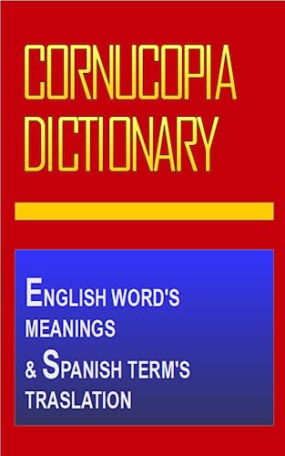 CORNUCOPIA DICTIONARY: English words meanings and Spanish terms ...