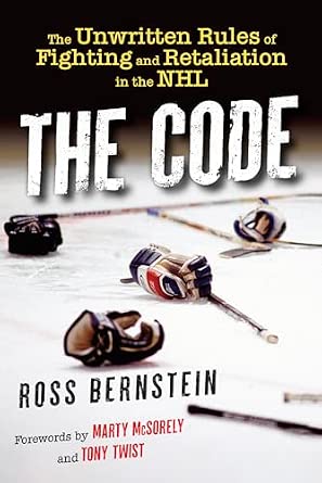 The Code: The Unwritten Rules of Fighting and Retaliation in the NHL ...