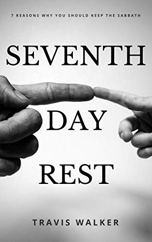 Seventh Day Rest: 7 Reasons Why You Should Keep The Sabbath eBook ...