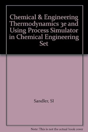 Chemical & Engineering Thermodynamics 3e and Using Process Simulator in ...