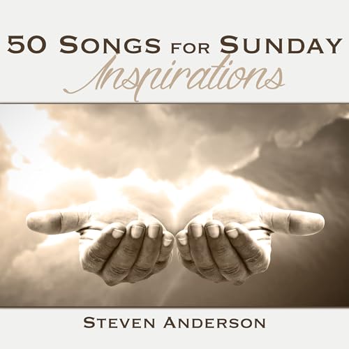 Amazon Music - Steven Andersonの50 Songs for Sunday Inspirations ...