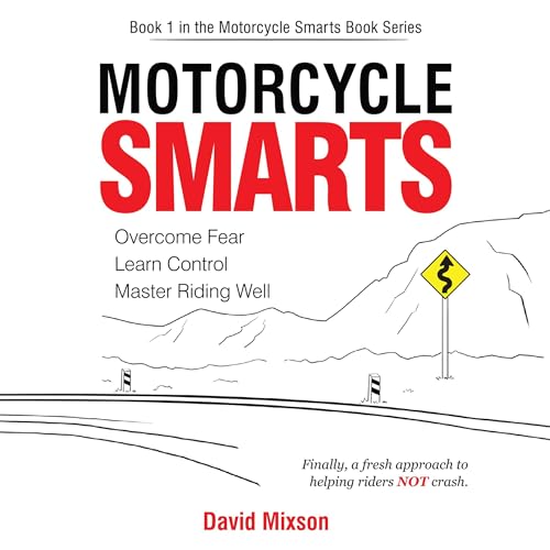 Amazon.com: Motorcycle Smarts: Overcome Fear, Learn Control, Master ...
