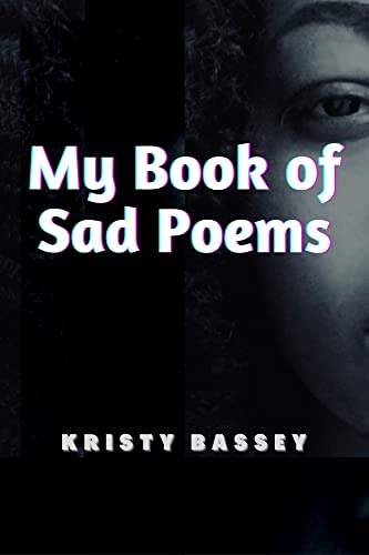 My Book of Sad Poems: Sad Poems - Kindle edition by Bassey , Kristy ...
