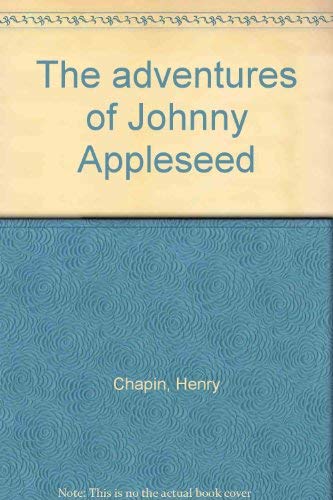 The adventures of Johnny Appleseed: Chapin, Henry: Amazon.com: Books