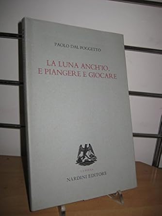 Amazon.com: La luna anch'io, e piangere e giocare: Terzo canto : poesie ...