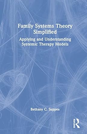 Family Systems Theory Simplified: Applying and Understanding Systemic ...