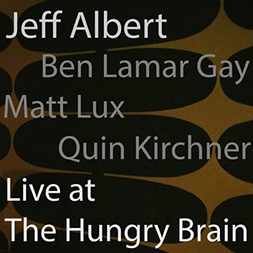 Amazon Music - Jeff AlbertのLive at the Hungry Brain - Amazon.co.jp