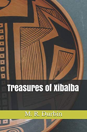 Treasures of Xibalba: Durbin, Martin: 9781691507672: Amazon.com: Books