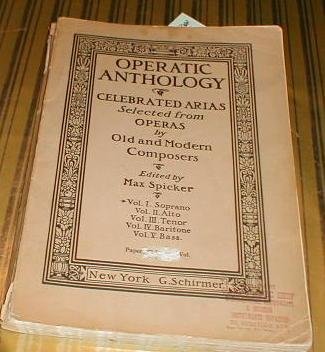 OPERATIC ANTHOLOGY CELEBRATED ARIAS SELECTED FROM OPERAS BY OLD AND ...