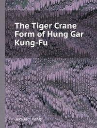 Amazon.in: Buy The Tiger Crane Form of Hung Gar Kung F Book Online at ...