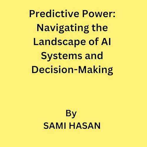 Amazon.co.jp: Predictive Power: Navigating the Landscape of AI Systems ...