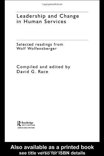 Leadership and Change in Human Services: Selected Readings from Wolf Wolfensberger by unknown ...