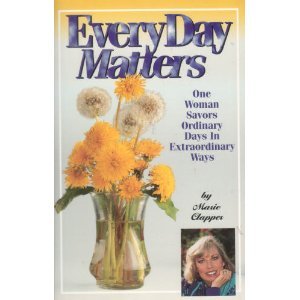 Everyday Matters: One Woman Savors Ordinary Days in Extraordinary Ways ...