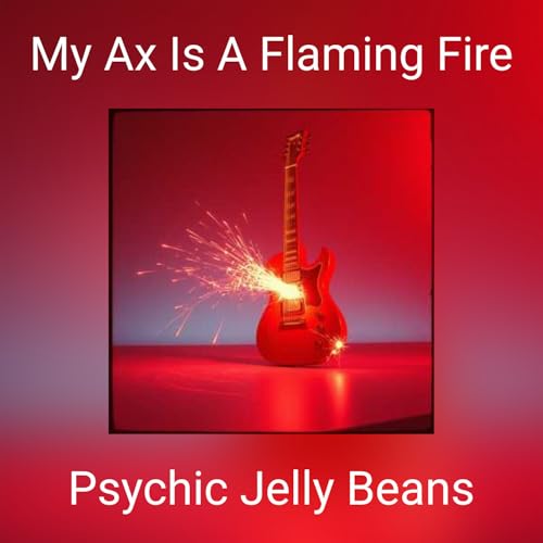 My Ax Is A Flaming Fire de Psychic Jelly Beans en Amazon Music Unlimited