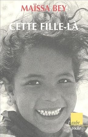 Cette fille-là [ancienne édition] : Maissa BEY, De L'aube: Amazon.ca: Books