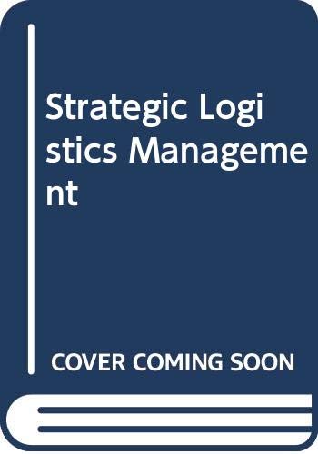 Strategic Logistics Management : A Supply Chain Management Approach ...