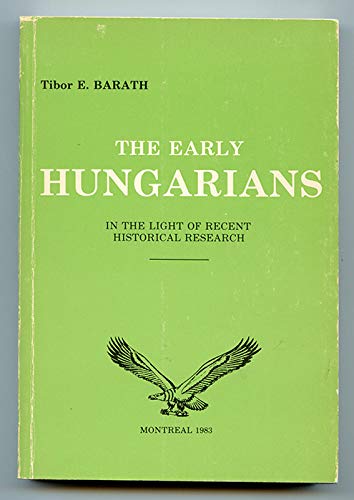 The Early Hungarians - In the Light of Recent Historical Research ...