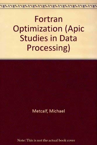 Fortran Optimization (Apic Studies in Data Processing): 9780124924826: Economics Books @ Amazon.com