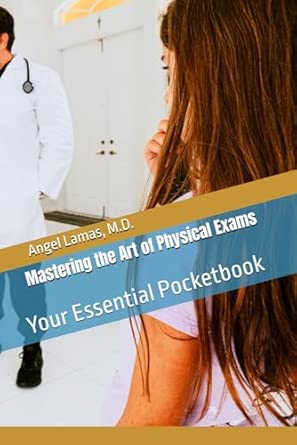 Mastering the Art of Physical Exams: Your Essential Pocketbook: Lamas M.D., Angel: 9798283586595 ...