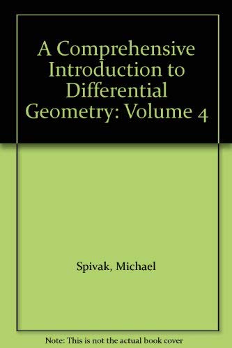 A Comprehensive Introduction To Differential Geometry Volume Four Michael Spivak
