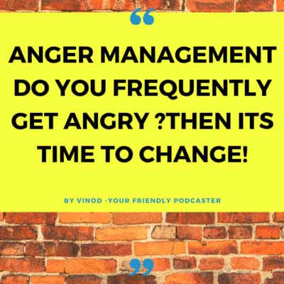 Episode#8:Anger Management-Your anger is a sign of weakness not great ...