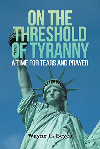 ON THE THRESHOLD OF TYRANNY: A Time for Tears and Prayer - Kindle ...