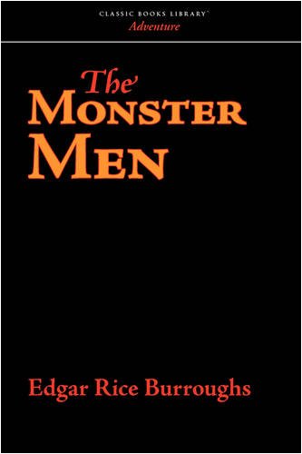 The Monster Men: Burroughs, Edgar Rice: 9781600968099: Amazon.com: Books