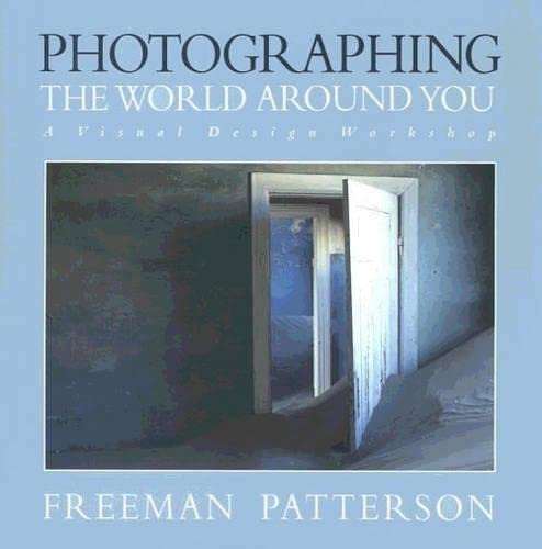 Photographing the World Around You : Patterson, Freeman, Patterson ...