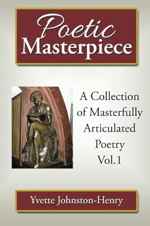 Poetic Masterpiece: A Collection of Masterfully Articulated Poetry (1 ...