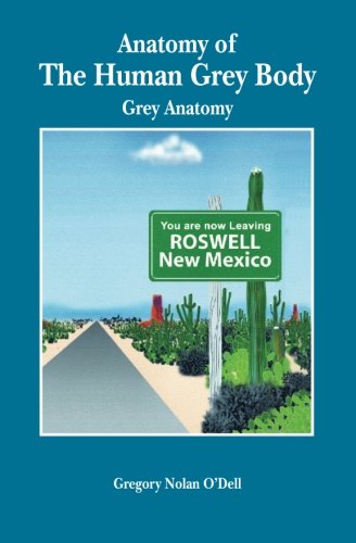Anatomy of The Human Grey Body: Grey Anatomy (Volume 0): O'Dell ...