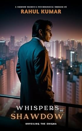 Whispers of Shadows : The Detective Arjun Mehra Chronicles: Unveiling the Enigma (Chronicles of ...