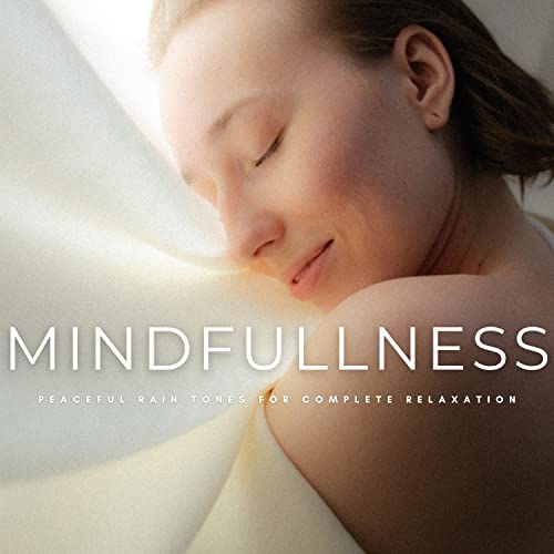 Mindfulness: Peaceful Rain Tones For Complete Relaxation von Naturally ...