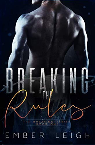 Breaking the Rules (The Breaking Series): Leigh, Ember: 9781723973185 ...
